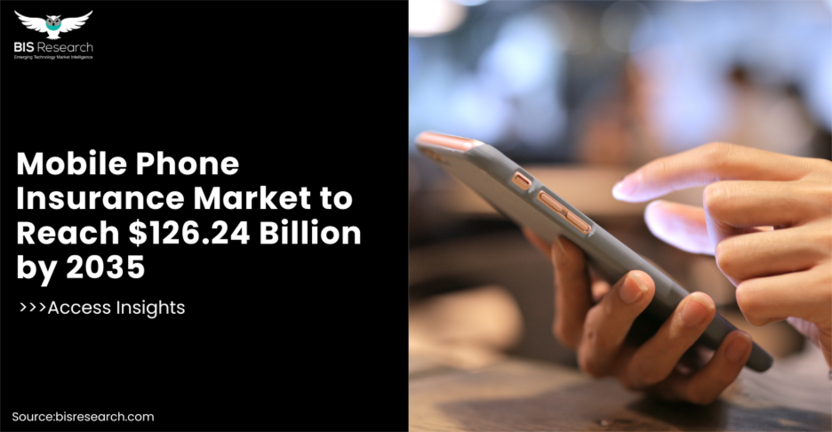 Mobile Phone Insurance Market to Reach $126.24 Billion by 2035